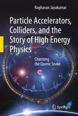 Particle Accelerators, Colliders, and the Story of High Energy Physics ...
