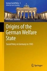 Origins of the German Welfare State: Social Policy in Germany to 1945 ...