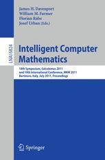 Intelligent Computer Mathematics: 18th Symposium, Calculemus 2011, and ...