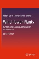 Wind Power Plants: Fundamentals, Design, Construction and Operation ...