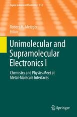 Unimolecular and Supramolecular Electronics I: Chemistry and Physics ...