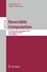 Reversible Computation: Third International Workshop, Gent, Belgium ...