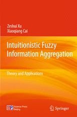 Intuitionistic Fuzzy Information Aggregation: Theory and Applications | SpringerLink