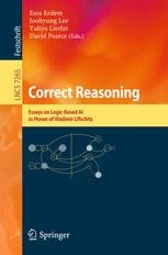 Correct Reasoning: Essays on Logic-Based AI in Honour of Vladimir ...