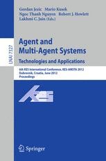 Agent and Multi-Agent Systems: Technologies and Applications: 6th KES ...