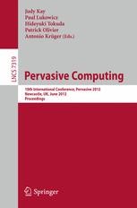 Pervasive Computing: 10th International Conference, Pervasive 2012, Newcastle, UK, June 18-22 ...