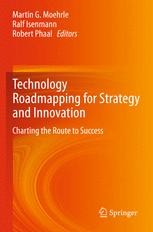 Technology Roadmapping for Strategy and Innovation: Charting the Route ...