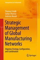 Strategic Management of Global Manufacturing Networks: Aligning ...