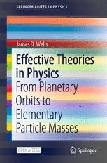 Effective Theories in Physics: From Planetary Orbits to Elementary Particle Masses | Springer ...