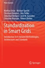 Standardization in Smart Grids: Introduction to IT-Related Methodologies, Architectures and ...