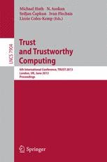 Trust and Trustworthy Computing: 6th International Conference, TRUST ...