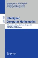 Intelligent Computer Mathematics: MKM, Calculemus, DML, and Systems and Projects 2013, Held as ...