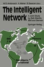 The Intelligent Network: A Joint Study by Bell Atlantic, IBM and ...