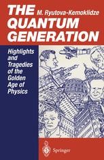 The Quantum Generation: Highlights and Tragedies of the Golden Age of ...