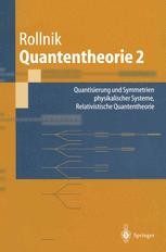 Quantentheorie 2: Quantisierung und Symmetrien physikalischer Systeme ...