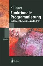 Funktionale Programmierung: in OPAL, ML, HASKELL und GOFER | SpringerLink