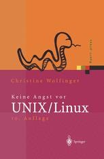 Keine Angst vor UNIX/Linux: Ein Lehrbuch für Ein und Umsteiger in UNIX ...
