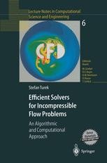 Efficient Solvers for Incompressible Flow Problems: An Algorithmic and Computational Approach ...