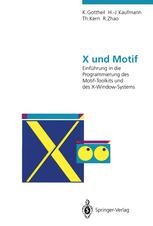 X und Motif: Einführung in die Programmierung des Motif-Toolkits und des X-Window-Systems ...