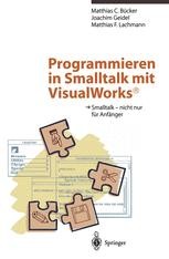 Programmieren in Smalltalk mit VisualWorks®: Smalltalk — nicht nur für ...