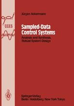 Sampled-Data Control Systems: Analysis and Synthesis, Robust System ...