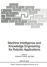 Machine Intelligence and Knowledge Engineering for Robotic Applications ...