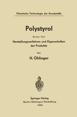 Polystyrol: Erster Teil: Herstellungsverfahren und Eigenschaften der ...