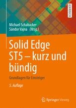 Solid Edge ST5 - kurz und bündig: Grundlagen für Einsteiger | Springer Nature Link (formerly ...