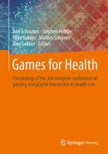 Games for Health: Proceedings of the 3rd european conference on gaming ...