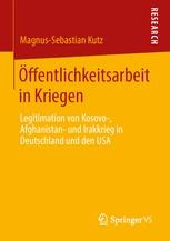 Öffentlichkeitsarbeit in Kriegen: Legitimation von Kosovo-, Afghanistan ...