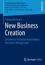 New Business Creation: Systems for Institutionalized Radical Innovation ...