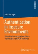 Authentication in Insecure Environments: Using Visual Cryptography and Non-Transferable ...