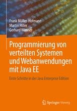 Programmierung von verteilten Systemen und Webanwendungen mit Java EE: Erste Schritte in der ...