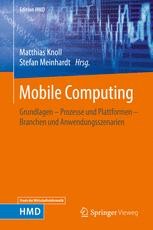 Mobile Computing: Grundlagen – Prozesse und Plattformen – Branchen und Anwendungsszenarien ...