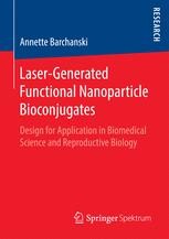 Laser-Generated Functional Nanoparticle Bioconjugates: Design for ...