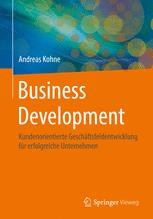Business Development: Kundenorientierte Geschäftsfeldentwicklung für ...
