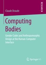 Computing Bodies: Gender Codes and Anthropomorphic Design at the Human ...