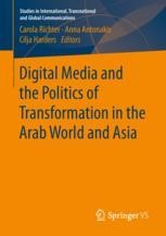 Digital Media and the Politics of Transformation in the Arab World and ...