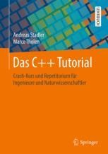 Das C++ Tutorial: Crash-Kurs und Repetitorium für Ingenieure und ...