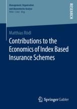 Contributions to the Economics of Index Based Insurance Schemes ...