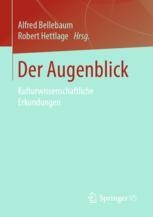 Der Augenblick: Kulturwissenschaftliche Erkundungen | Springer Nature Link