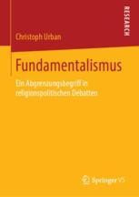 Fundamentalismus: Ein Abgrenzungsbegriff in religionspolitischen ...