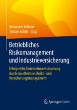 Betriebliches Risikomanagement und Industrieversicherung: Erfolgreiche ...