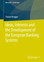 Ideas, Interests and the Development of the European Banking Systems ...
