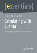 Calculating with quanta: Quantum computer for the curious | SpringerLink