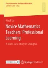 Novice Mathematics Teachers’ Professional Learning: A Multi-Case Study ...