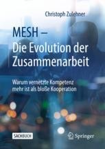 MESH – Die Evolution der Zusammenarbeit: Warum vernetzte Kompetenz mehr ...