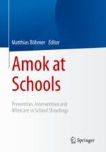 Amok at Schools: Prevention, Intervention and Aftercare in School ...