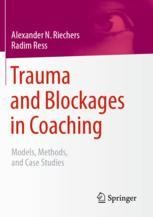 Trauma and Blockages in Coaching: Models, Methods, and Case Studies ...