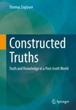 Constructed Truths: Truth and Knowledge in a Post-truth World ...
